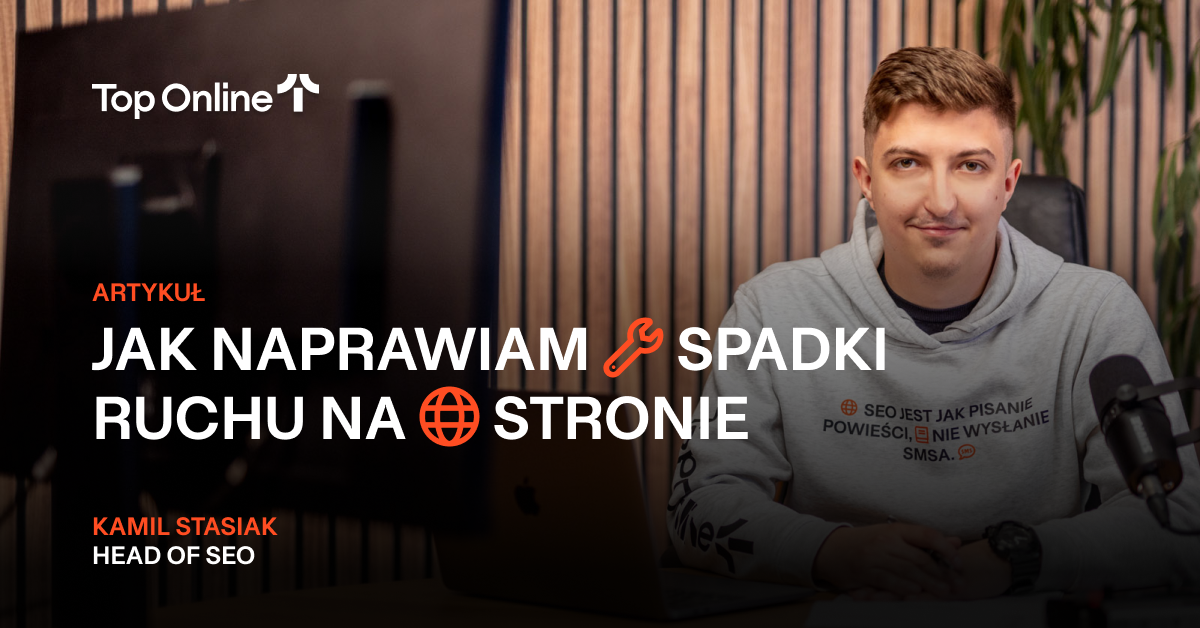 Jak naprawiam spadki ruchu na stronie | Top Online