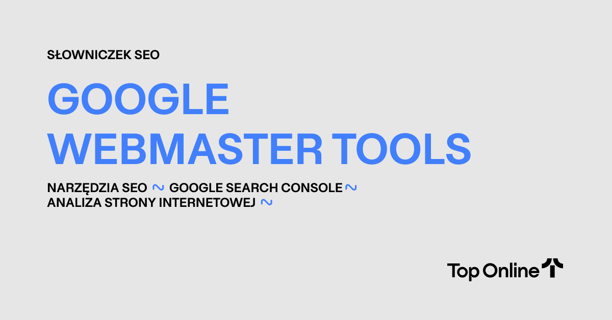 Google Webmaster Tools - Słownik SEO - Top Online