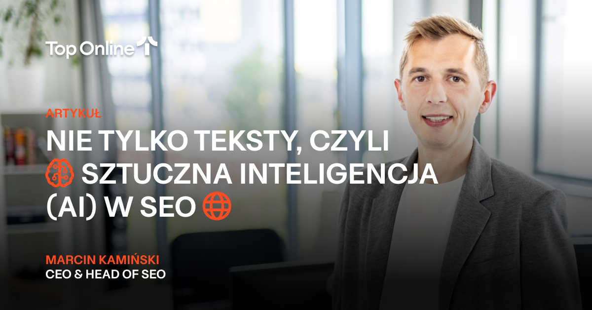 Nie tylko teksty, czyli sztuczna inteligencja (AI) w SEO - Top Online