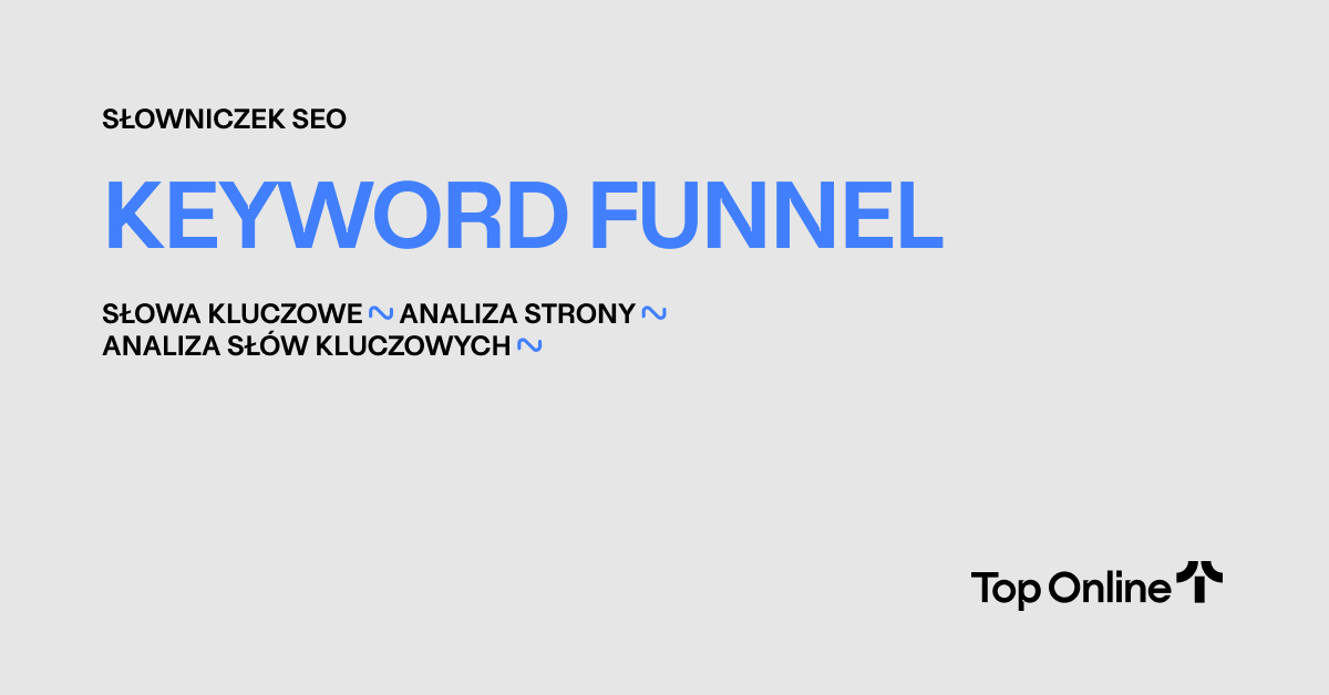 Keyword funnel - Słownik SEO - Top Online