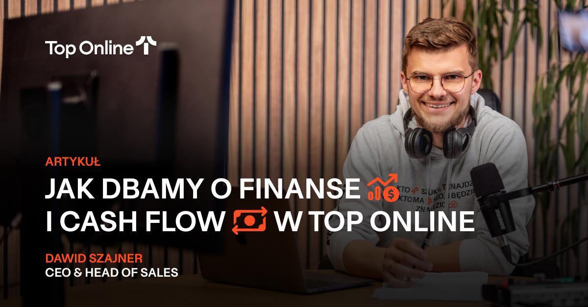 Jak dbamy o finanse i cash flow w Top Online