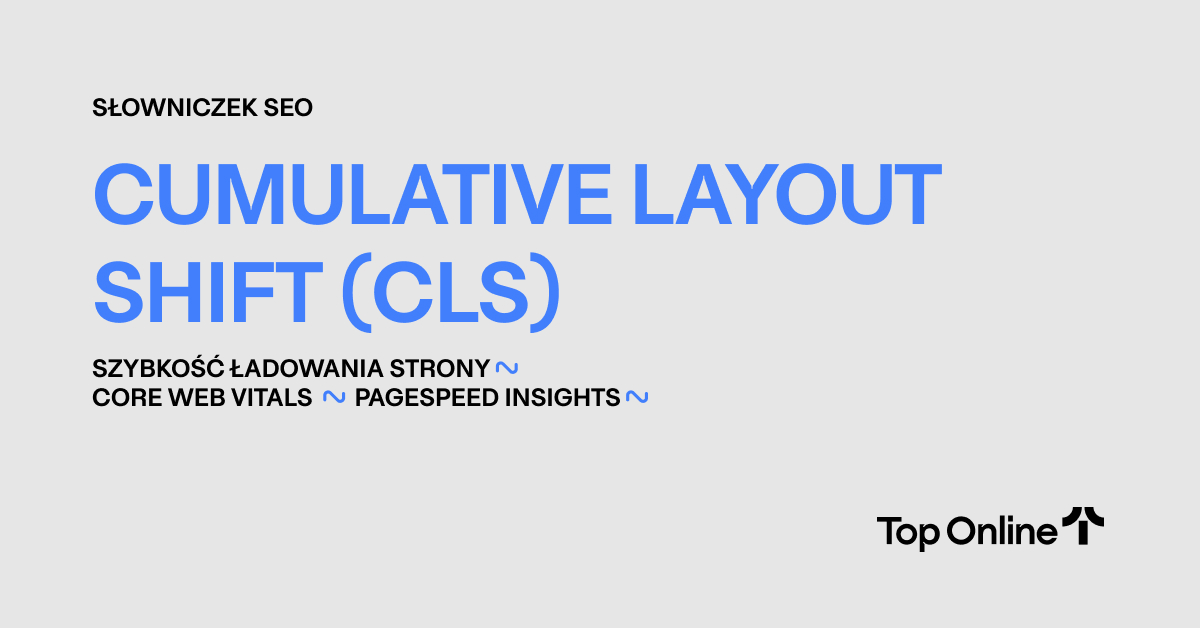 Cumulative Layout Shift (CLS) - Słownik SEO - Top Online Cumulative Layout Shift (CLS) - Słownik SEO - Top Online