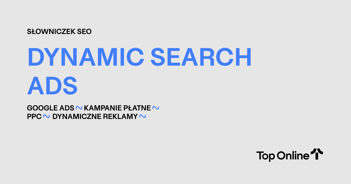 Dynamic Search Ads - Słownik SEO - Top Online Dynamic Search Ads - Słownik SEO - Top Online