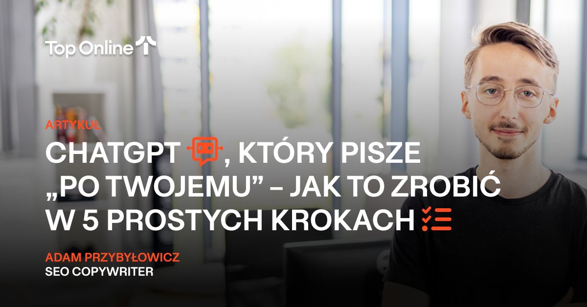 ChatGPT, który pisze „po Twojemu” – jak to zrobić w 5 prostych krokach