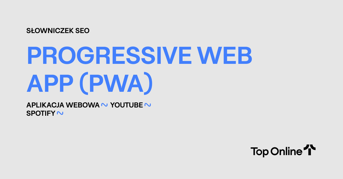 Progressive Web App (PWA) - Słownik SEO - Top Online